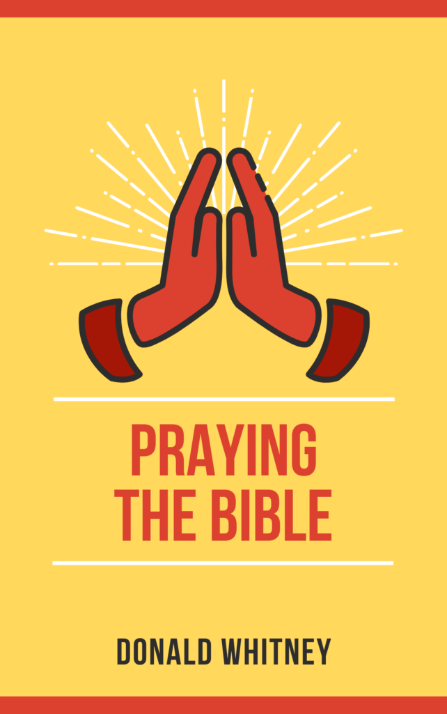 [ Book Summary ] Praying the Bible by Donald Whitney — Accelerate Books
