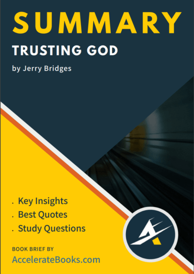 [ Book Summary ] Trusting God by Jerry Bridges — Accelerate Books