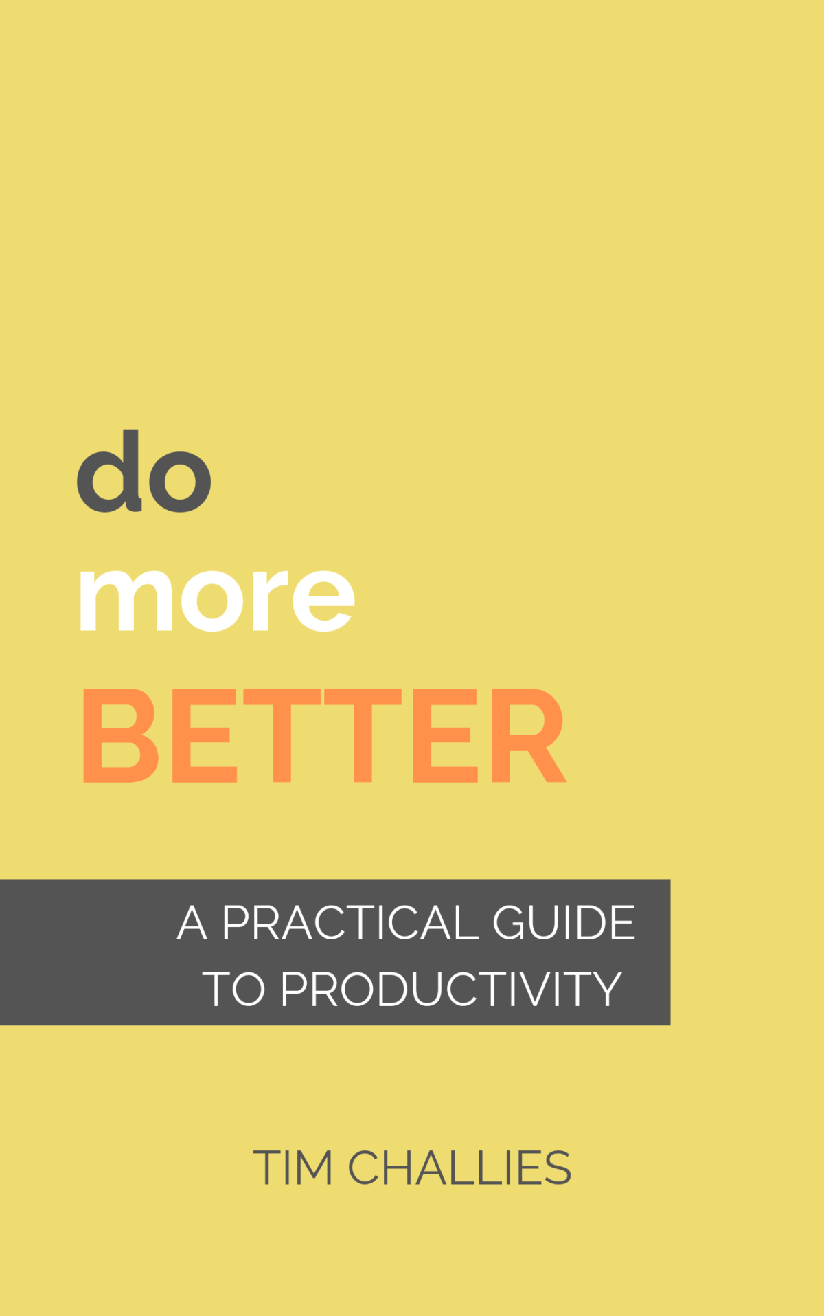 [ Book Summary ] Do More Better by Tim Challies — Accelerate Books