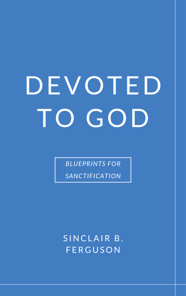 [ Book Summary ] Book Summary of Devoted to God by Sinclair B. Ferguson ...