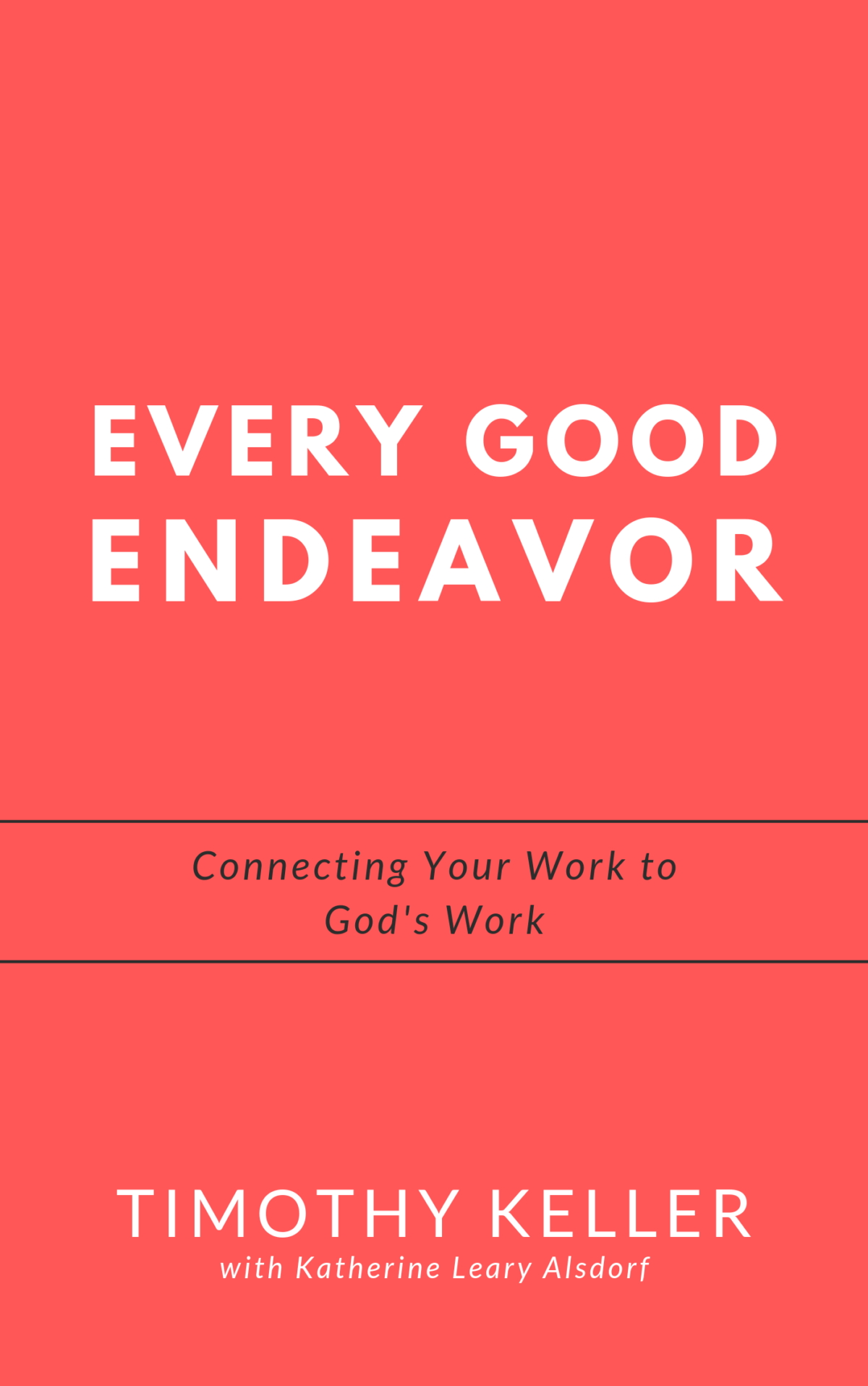 [ Book Summary ] Book Summary of Every Good Endeavor by Timothy Keller ...